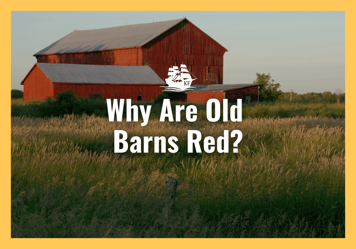 Why Are Old Barns Red? | KingsFleet Inc